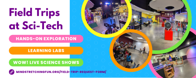 Field Trips - Sci-Tech Discovery Center